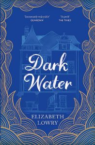 Dark Water by Elizabeth Lowry – Historia Magazine