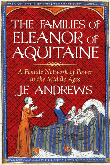 The Families of Eleanor of Aquitaine by JF Andrews – Historia Magazine