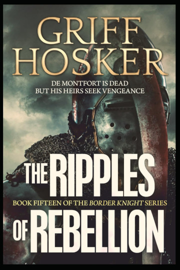 The Ripples of Rebellion by Griff Hosker – Historia Magazine