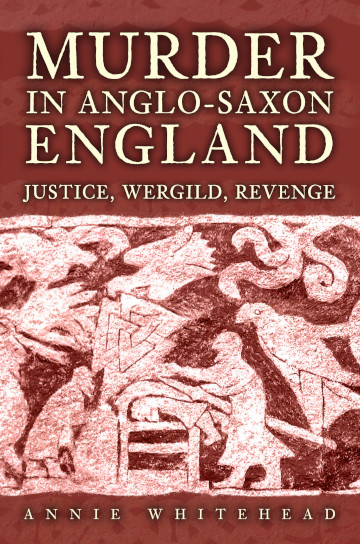 Murder in Anglo-Saxon England: Justice, Wergild, Revenge by Annie ...